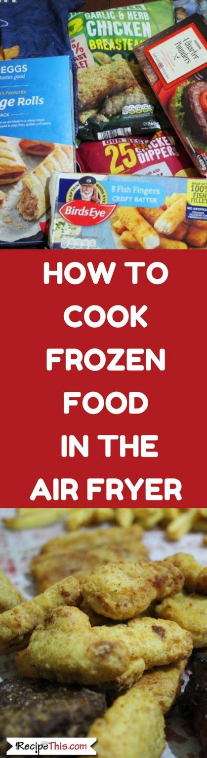 How To Cook Frozen Food In The Air Fryer | Recipe This