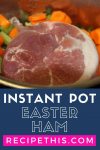 Recipe This | Best Instant Pot Easter Recipes