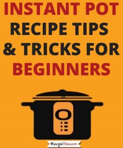101 Instant Pot Tips & Tricks For Beginners | Recipe This
