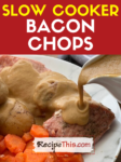 Slow Cooker Bacon Chops | Recipe This