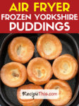 Frozen Yorkshire Puddings In Air Fryer | Recipe This