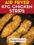 Air Fryer KFC Chicken Strips | Recipe This