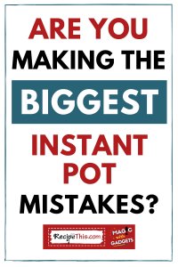 40 BIGGEST Instant Pot Mistakes You MUST Avoid | Recipe This