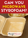 Can You Microwave Styrofoam? | Recipe This