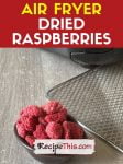 How To Dehydrate Raspberries In An Air Fryer | Recipe This