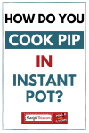 How Do You Cook PIP In Instant Pot? | Recipe This