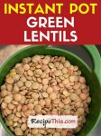 Instant Pot Green Lentils | Recipe This