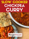 Slow Cooker Chickpea Curry | Recipe This