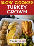 Slow Cooker Turkey Crown Christmas Dinner | Recipe This