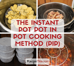 The Instant Pot Pot In Pot Cooking Method (PIP) | Recipe This